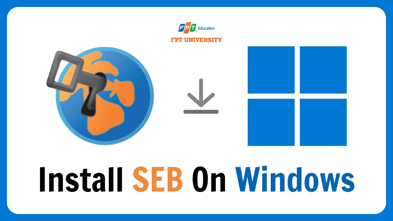 Hướng dẫn cài đặt SEB cho LMS trên Windows